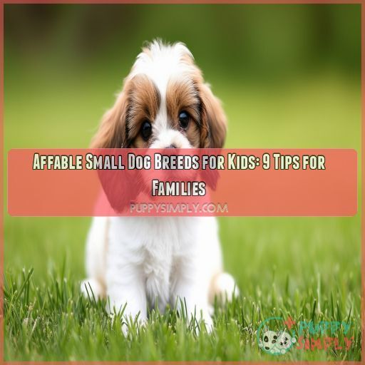 Affable Small Dog Breeds for Kids: 9 Tips for Families