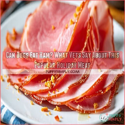 Can Dogs Eat Ham? What Vets Say About This Popular Holiday Meat