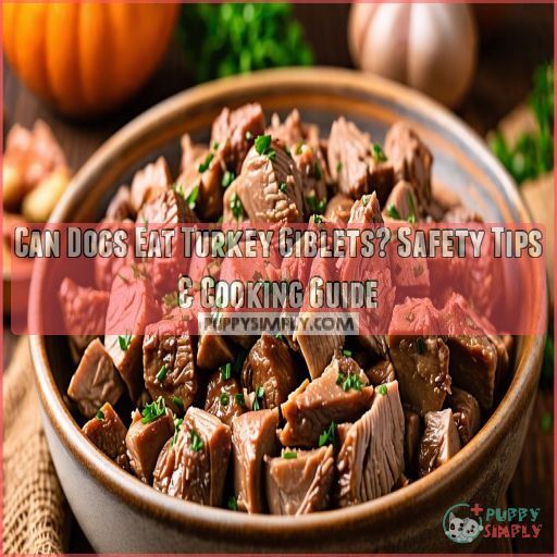 Can Dogs Eat Turkey Giblets? Safety Tips & Cooking Guide