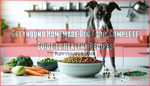 Greyhound Homemade Dog Food: Complete Guide to Healthy Recipes