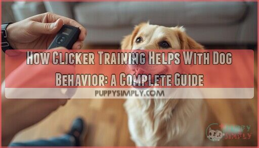 How Clicker Training Helps With Dog Behavior: a Complete Guide